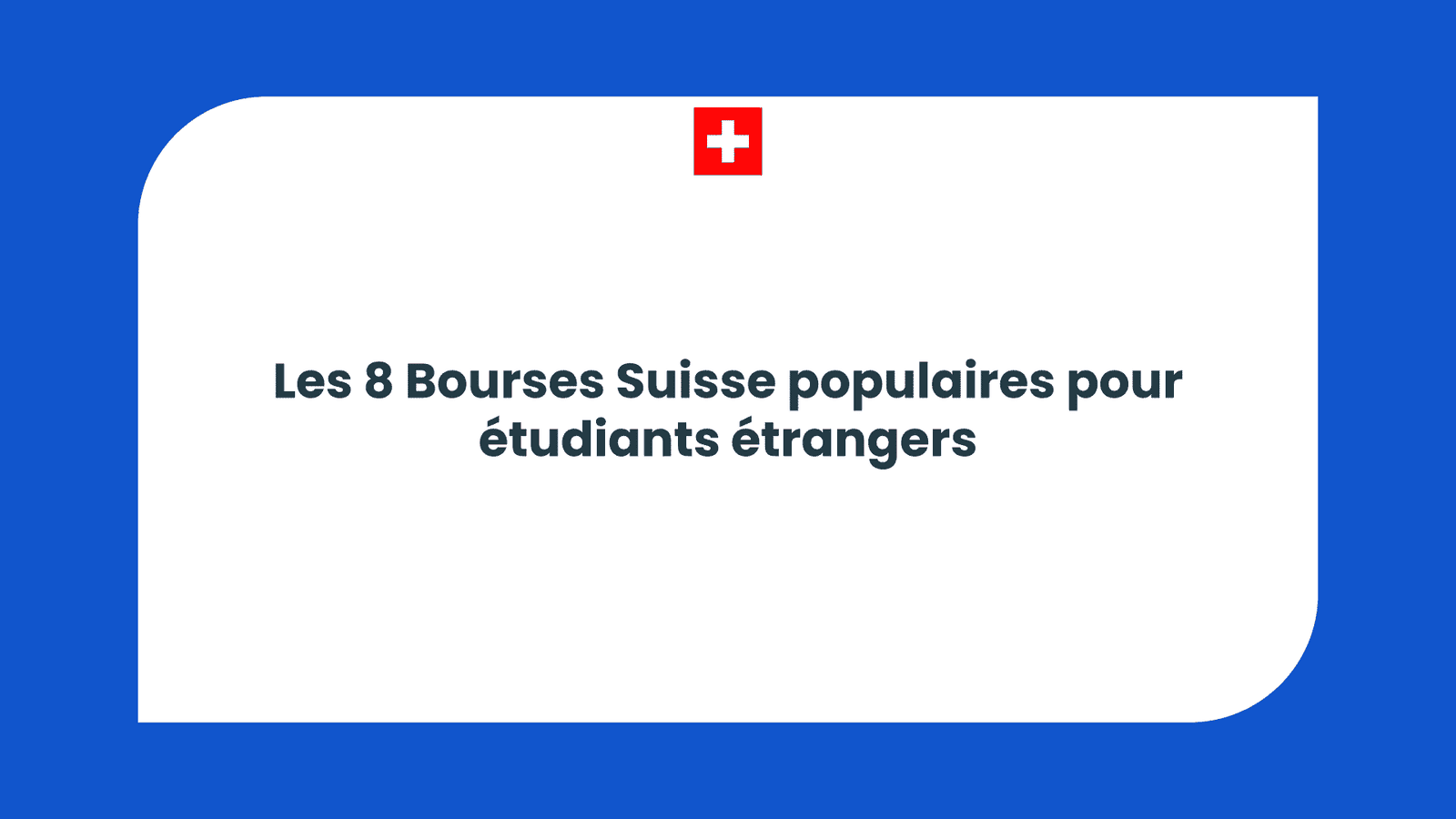 Les 8 Bourses Suisse populaires en 2024 pour étrangers